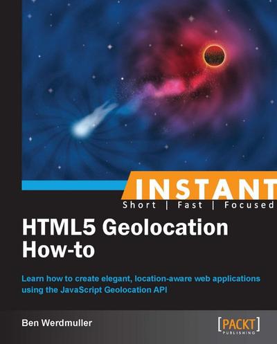 Instant HTML5 Geolocation How-To, Packt, eBook, PDF - BUKU