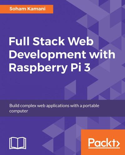 Full Stack Web Development with Raspberry Pi 3, Packt, eBook, PDF - BUKU