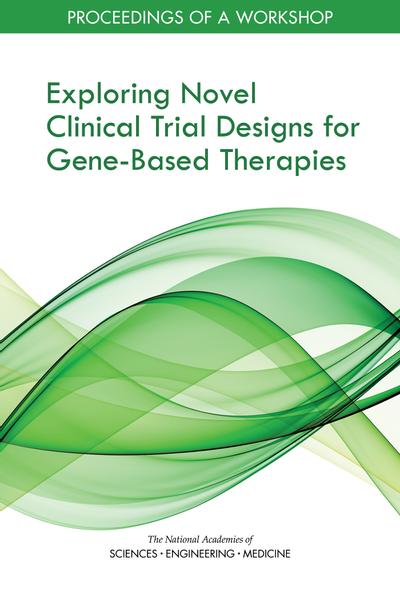 Exploring Novel Clinical Trial Designs for Gene-Based Therapies ...