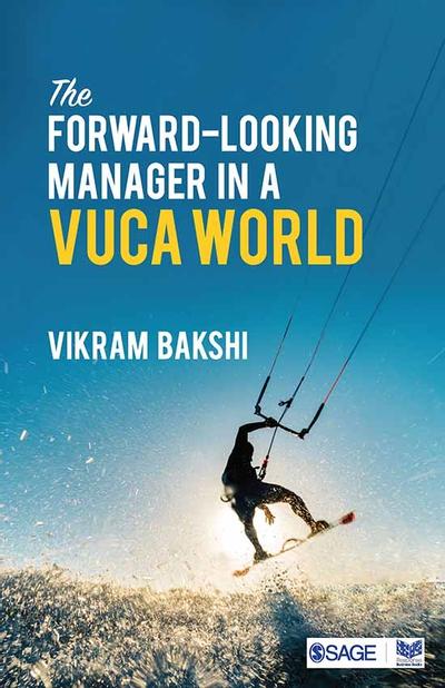 The Forward-Looking Manager in a VUCA World, SAGE Publications India ...