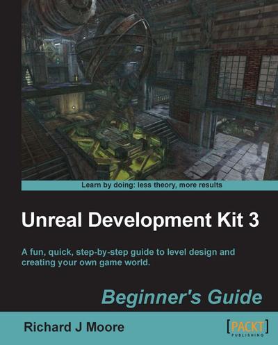 Unreal Development Kit Beginner's Guide, Packt, eBook, PDF - BUKU