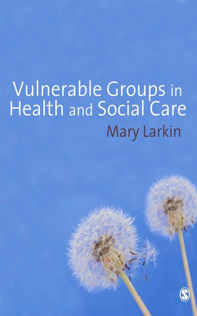 Vulnerable Groups in Health and Social Care, SAGE Publications, eBook ...