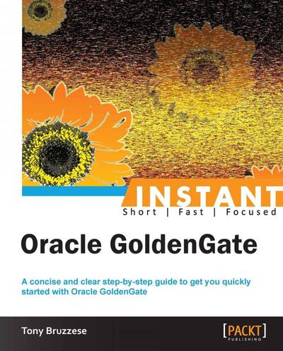 Instant Oracle GoldenGate, Packt, eBook, PDF - BUKU