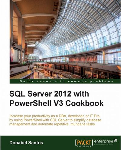 SQL Server 2012 with PowerShell V3 Cookbook, Packt, eBook, PDF - BUKU