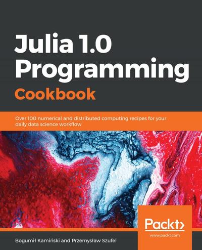 Julia 1.0 Programming Cookbook, Packt, eBook, PDF - BUKU