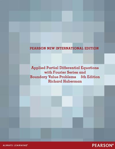 Applied Partial Differential Equations with Fourier Series and Boundary Value Problems, Pearson ...