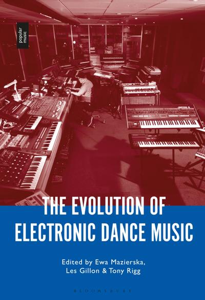 The Evolution of Electronic Dance Music, Bloomsbury Publishing US ...