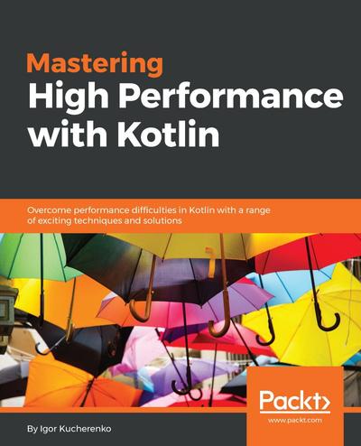 Mastering High Performance with Kotlin, Packt, eBook, PDF - BUKU