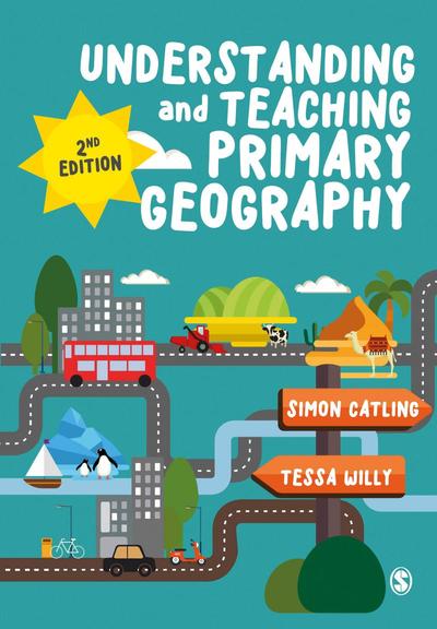 Understanding and Teaching Primary Geography, SAGE Publications, eBook ...