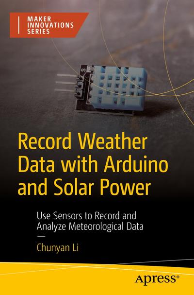 Record Weather Data with Arduino and Solar Power, Apress, eBook, PDF - BUKU