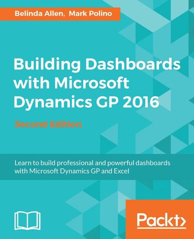Building Dashboards with Microsoft Dynamics GP 2016 , Packt, eBook, PDF - BUKU