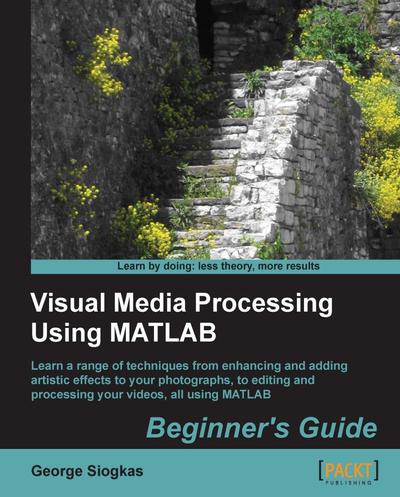 Visual Media Processing Using Matlab Beginner's Guide, Packt, eBook, PDF - BUKU