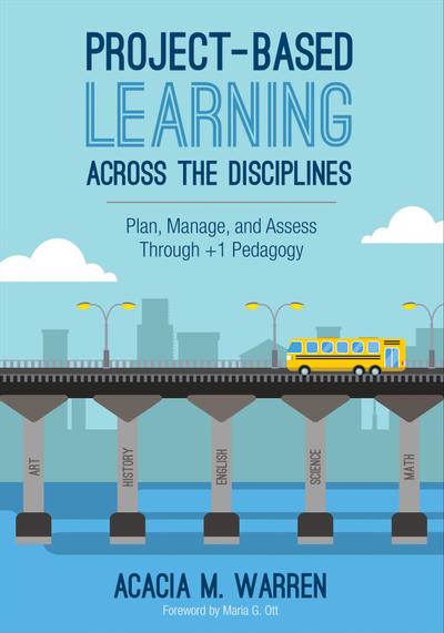 Project-Based Learning Across the Disciplines, SAGE Publications US ...